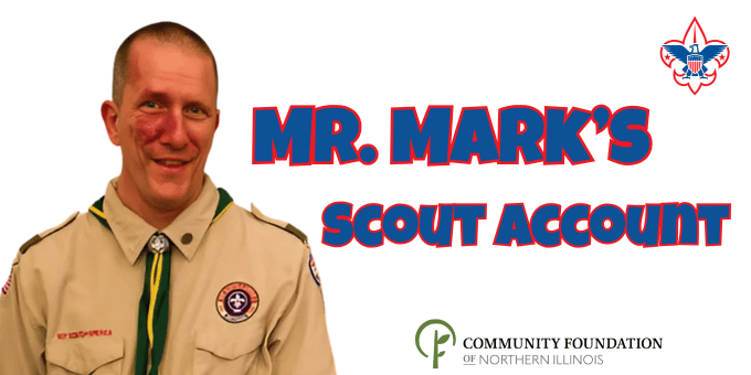 Mr. Mark's Scout Account | Community Foundation of Northern IL